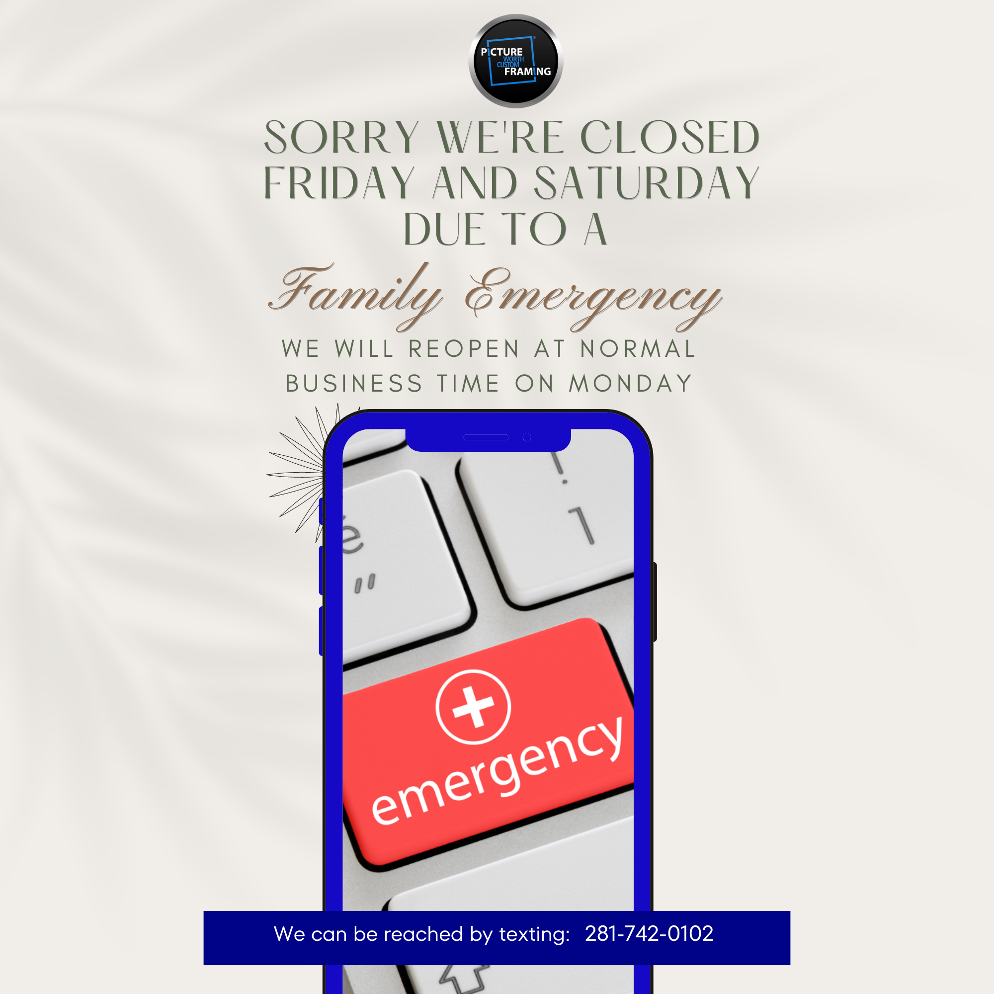 Closed Friday and Saturday For Emergency — Picture Worth Custom Framing